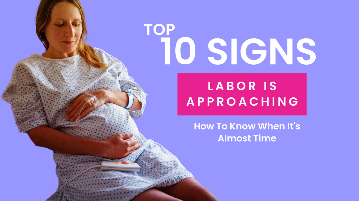 10 Signs Labor Is Approaching: How To Know When It's Almost Time ...